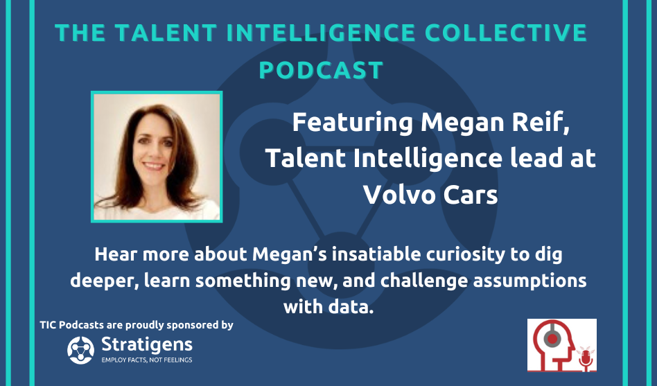 Talent Intelligence Collective Podcast - the one with Megan Reif from Volvo